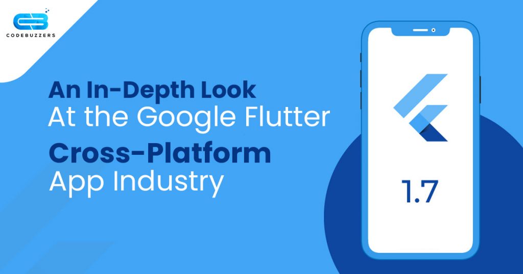 An In-Depth Look at the Google Flutter Cross-Platform App Industry An In-Depth Look at the Google Flutter Cross-Platform App Industry